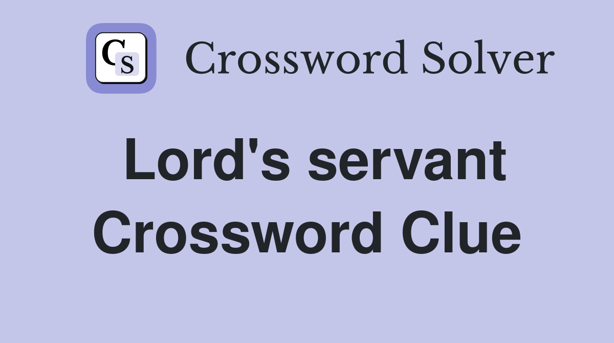 Lord's servant - Crossword Clue Answers - Crossword Solver